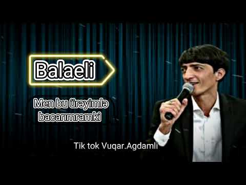 Balaeli - men bu ürəyimlə bacarımramki Hikmətli sözlər