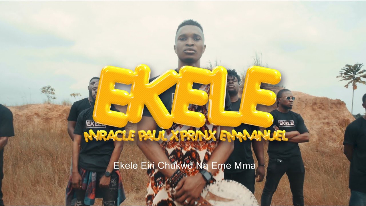 EKELE by Miracle Paul ft Prinx Emmanuel (Lyric Video) - YouTube