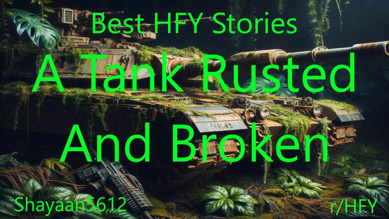 Best HFY Stories: A Tank Rusted And Broken - YouTube