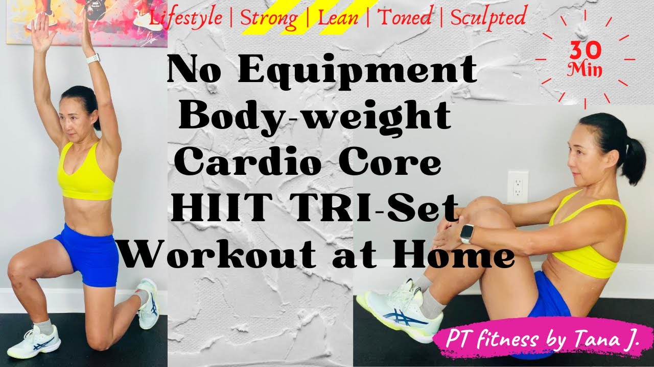 30 Minutes No Equipment Body Weight Cardio Core HIIT TRI-Set Workout at ...