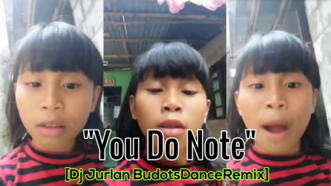 You do note - [Dj Jurlan Budots remix] - YouTube