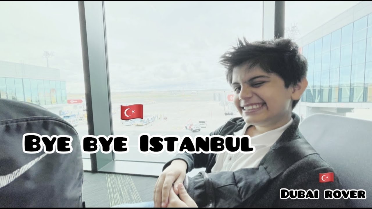 Bye bye Istanbul Turkey 🇹🇷 by Dubai Rover - YouTube