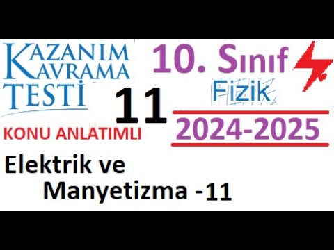10. Sınıf Fizik | Kazanım Kavrama Testi 11 | 2024 2025 | Elektrik ve Manyetizma 11 | 2024 2025 | TYT