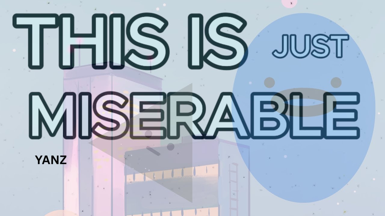 just miserable - YANZ (goofy lyric video) - YouTube
