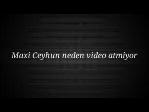 Maxiceyhun (Ceyhun Polat) Neden video atmiyor