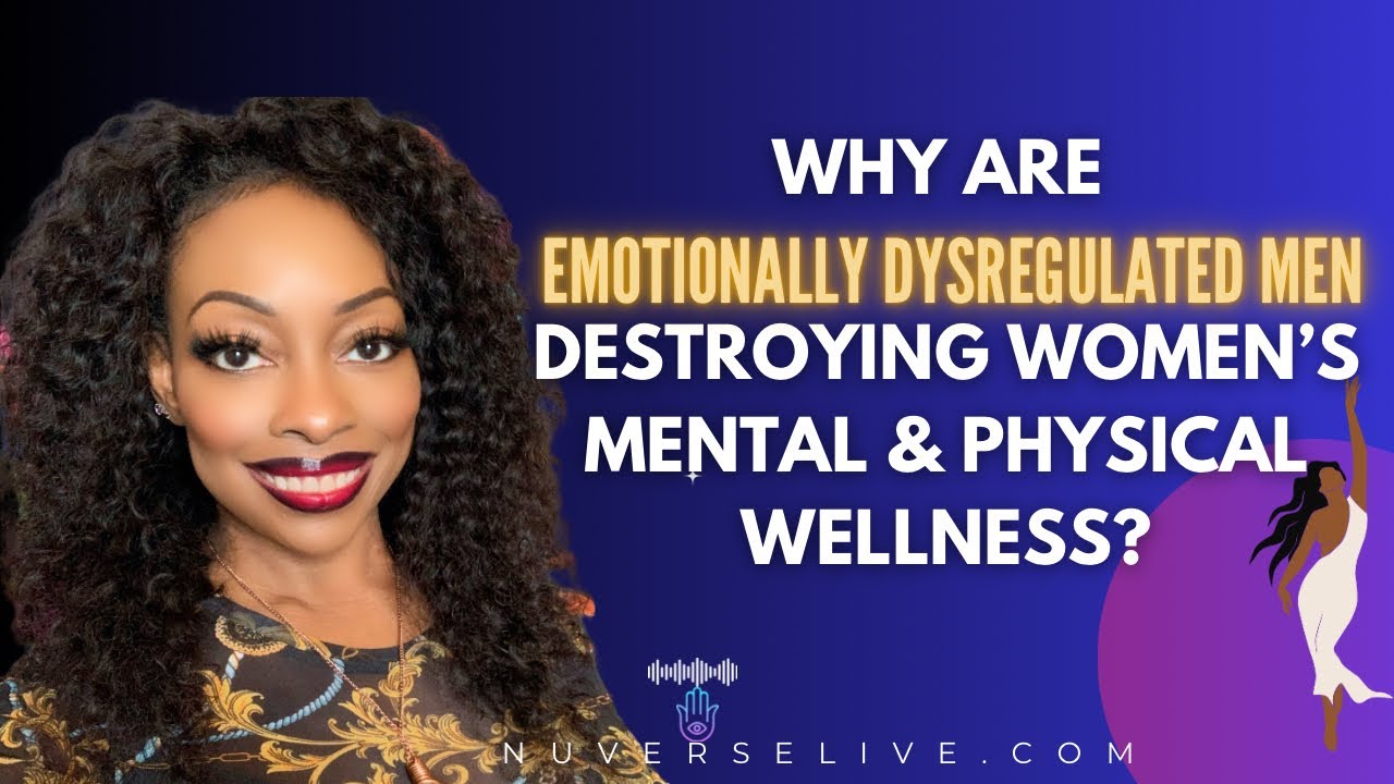 EMOTIONALLY DYSREGULATED MEN ARE DESTROYING WOMEN’S MENTAL & PHYSICAL ...