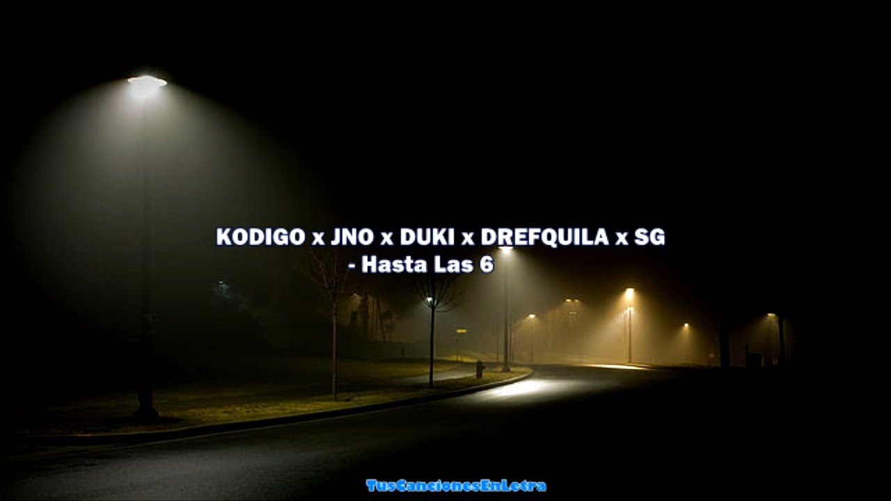 KODIGO x JNO x DUKI x DREFQUILA x SG - HASTA LAS 6 (LETRA) - YouTube