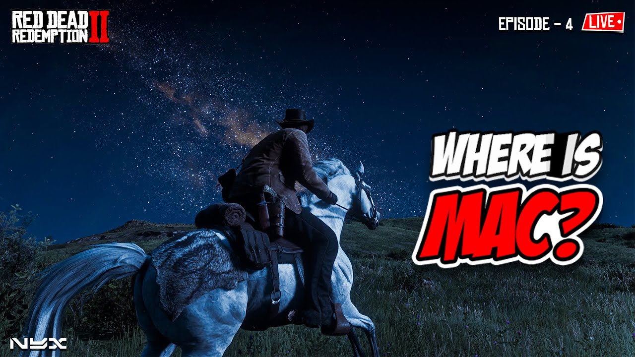 LIVE🔴| Where Is Mac? | Red Dead Redemption 2 | Episode - 4 | NyxPlayz ...
