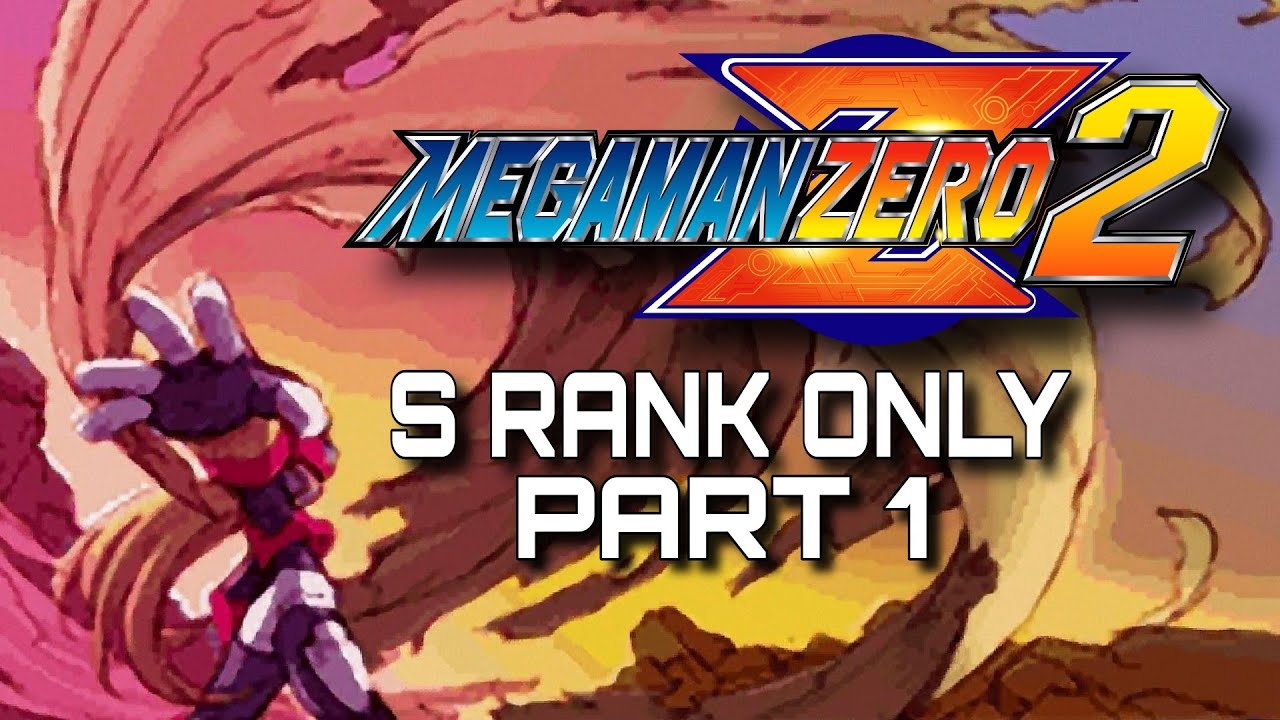 Let's Play Megaman Zero 2! S RANK ONLY RUN Part 1 - YouTube