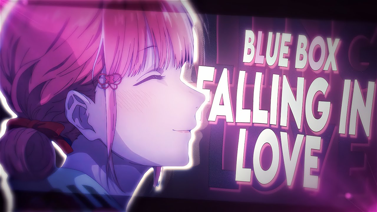 「FALLING IN LOVE」Blue Box「AMV/EDIT」4K - YouTube