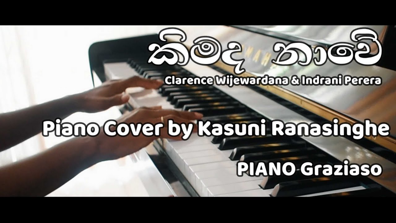 Kimada Nawe |Clarence Wijewardana & Indrani Perera |Piano Cover by Kasuni Ranasinghe| PIANO ...