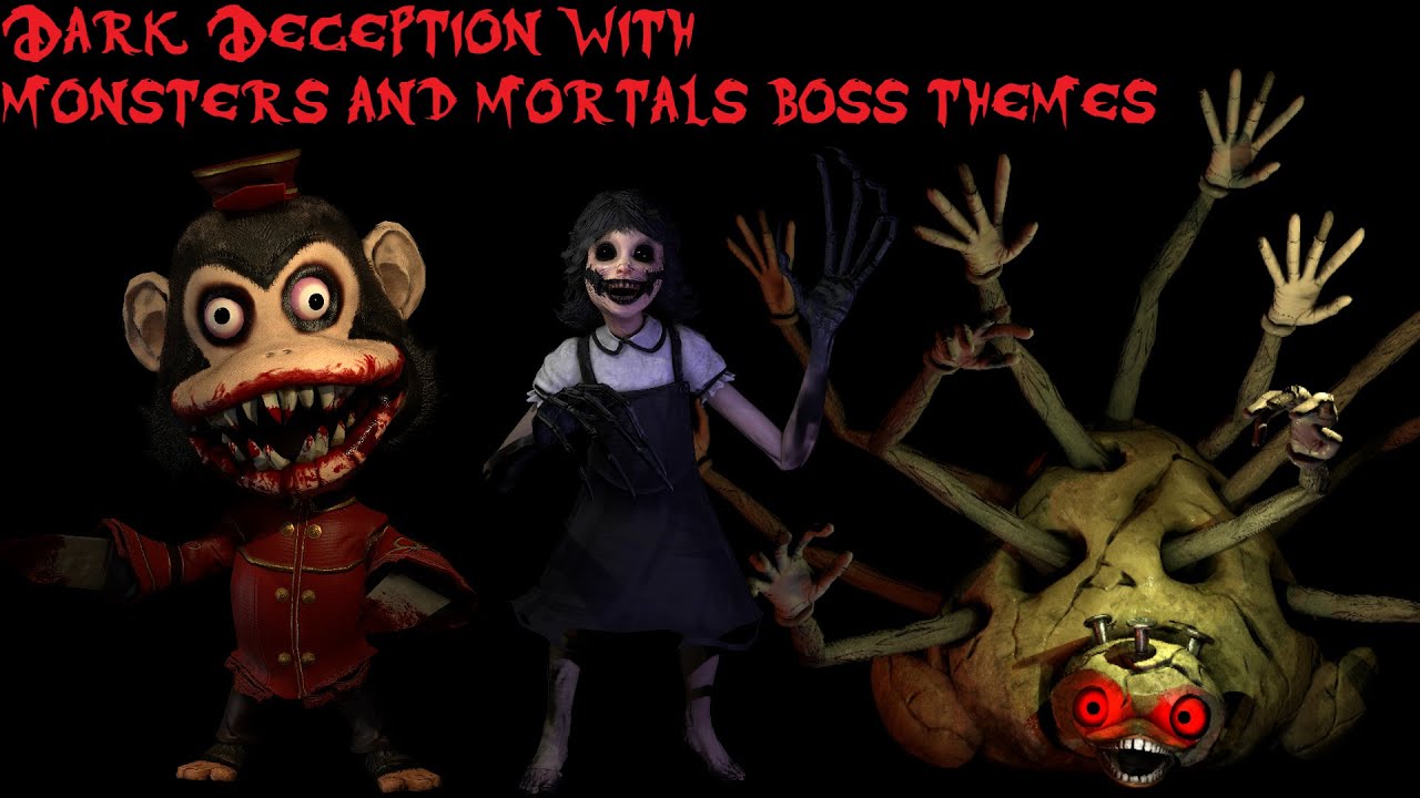 Dark Deception with Monsters and Mortals Boss Themes (MB,EE,DD,SS ...