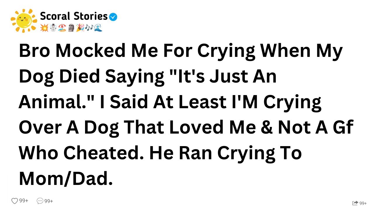 Bro Mocked Me For Crying When My Dog Died Saying "It's Just An Animal ...