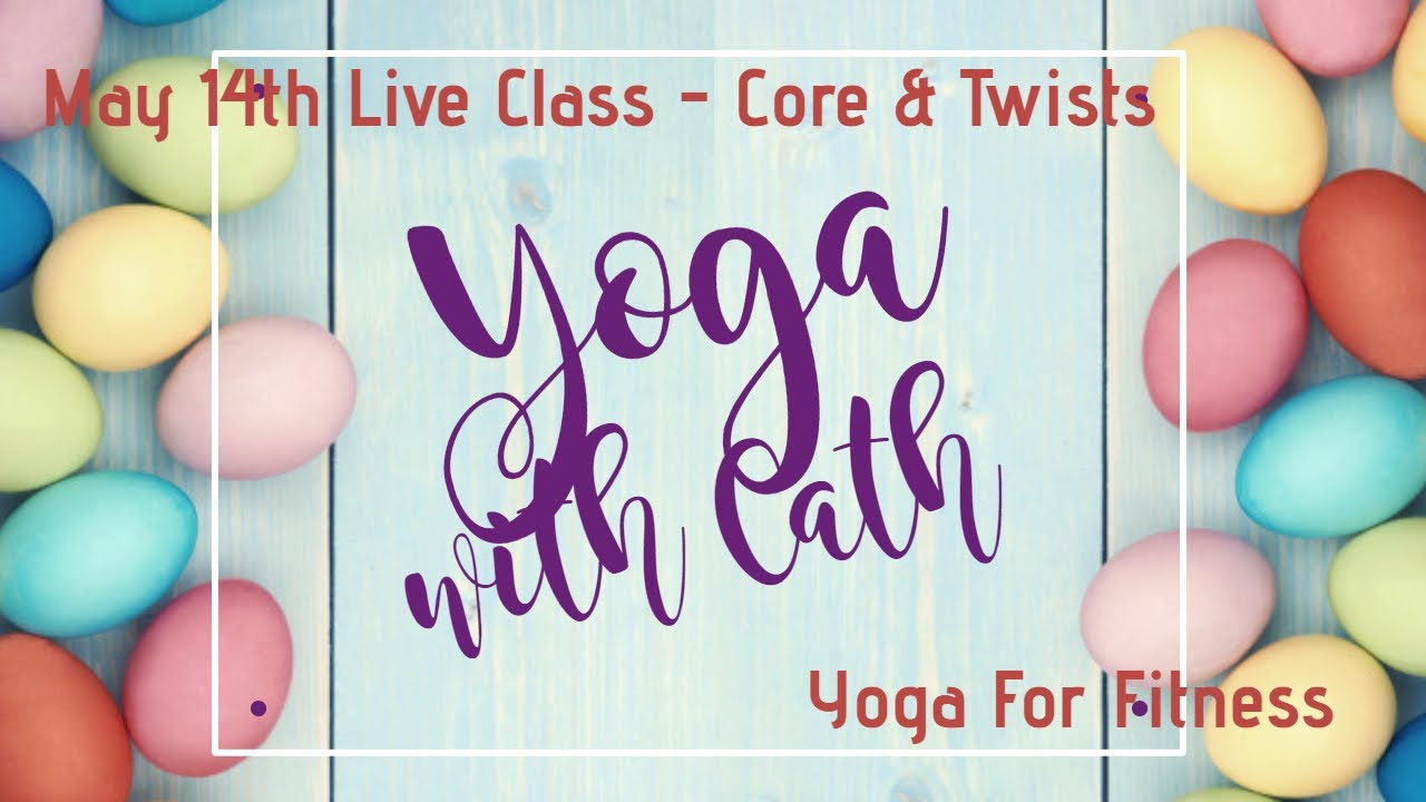Yoga with Cath - 14th May - Core and Twists - YouTube