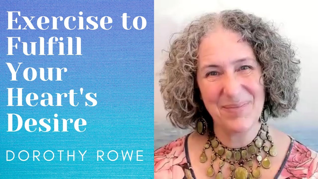 Exercise to Fulfill Your Heart's Desire - Dorothy Rowe - YouTube