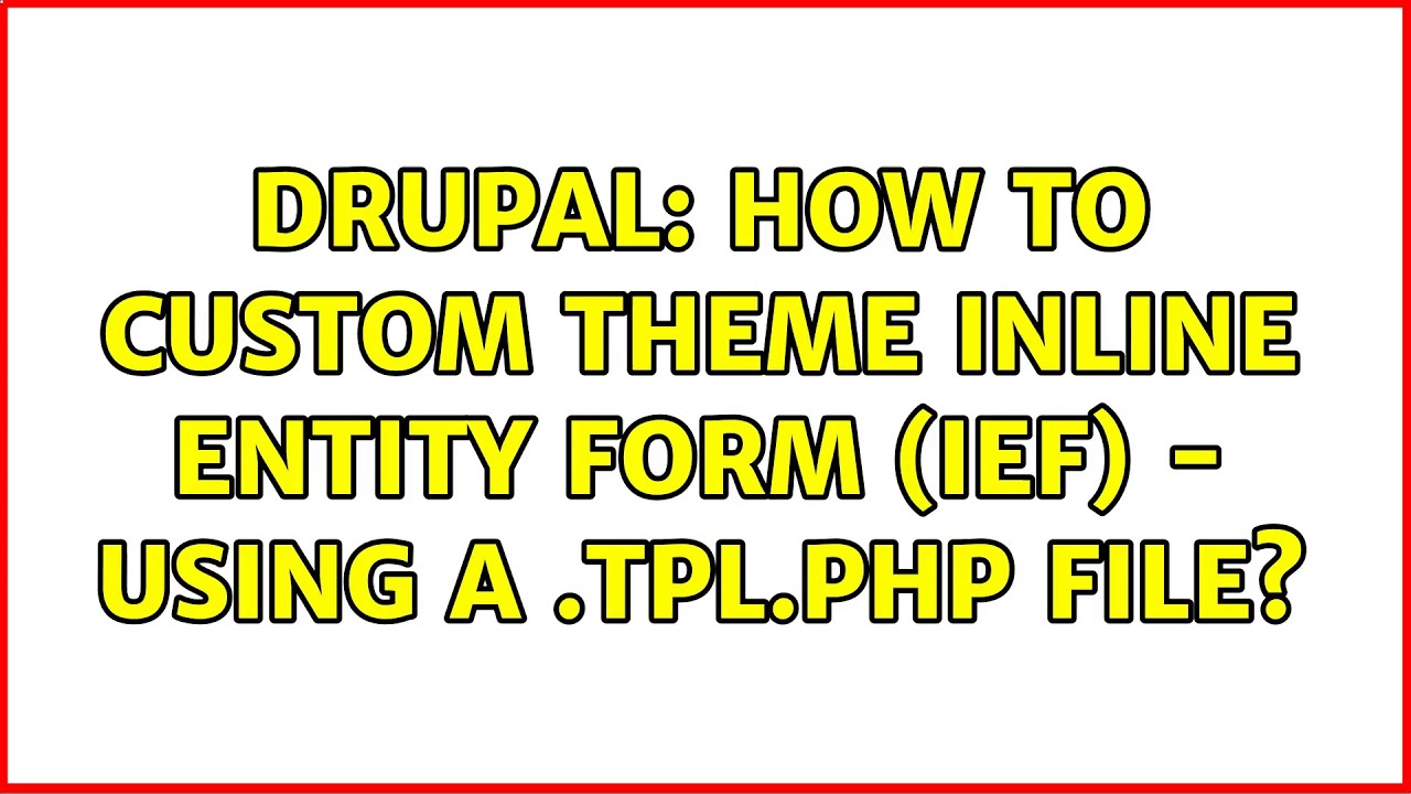 Drupal How To Custom Theme Inline Entity Form IEF Using A tpl php File YouTube Drupal How To Custom Theme Inline Entity Form IEF Using A tpl php File YouTube