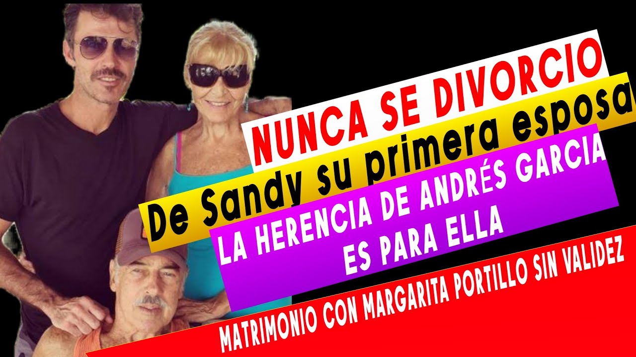 La fortuna de Andrés Garcia es para Sandra Vale su primera y legítima ...