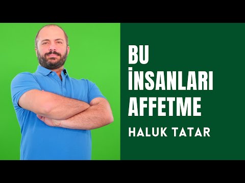 Haluk Tatar - Bu insanları affetme - Kişisel gelişim videoları