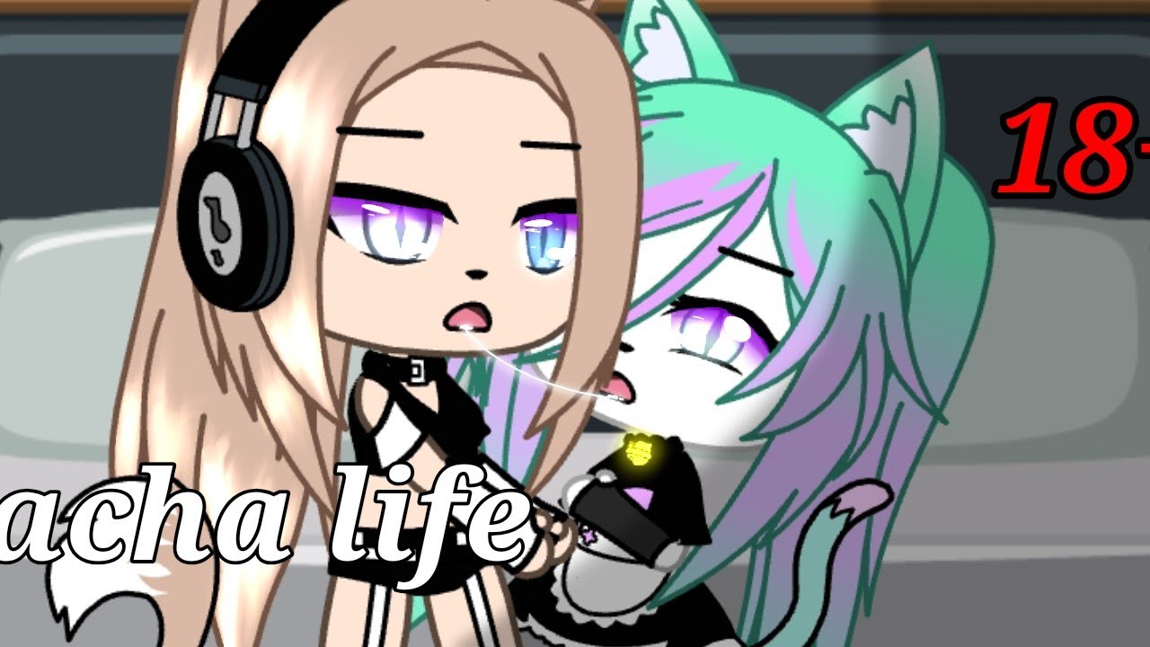 gacha life 18+ - YouTube