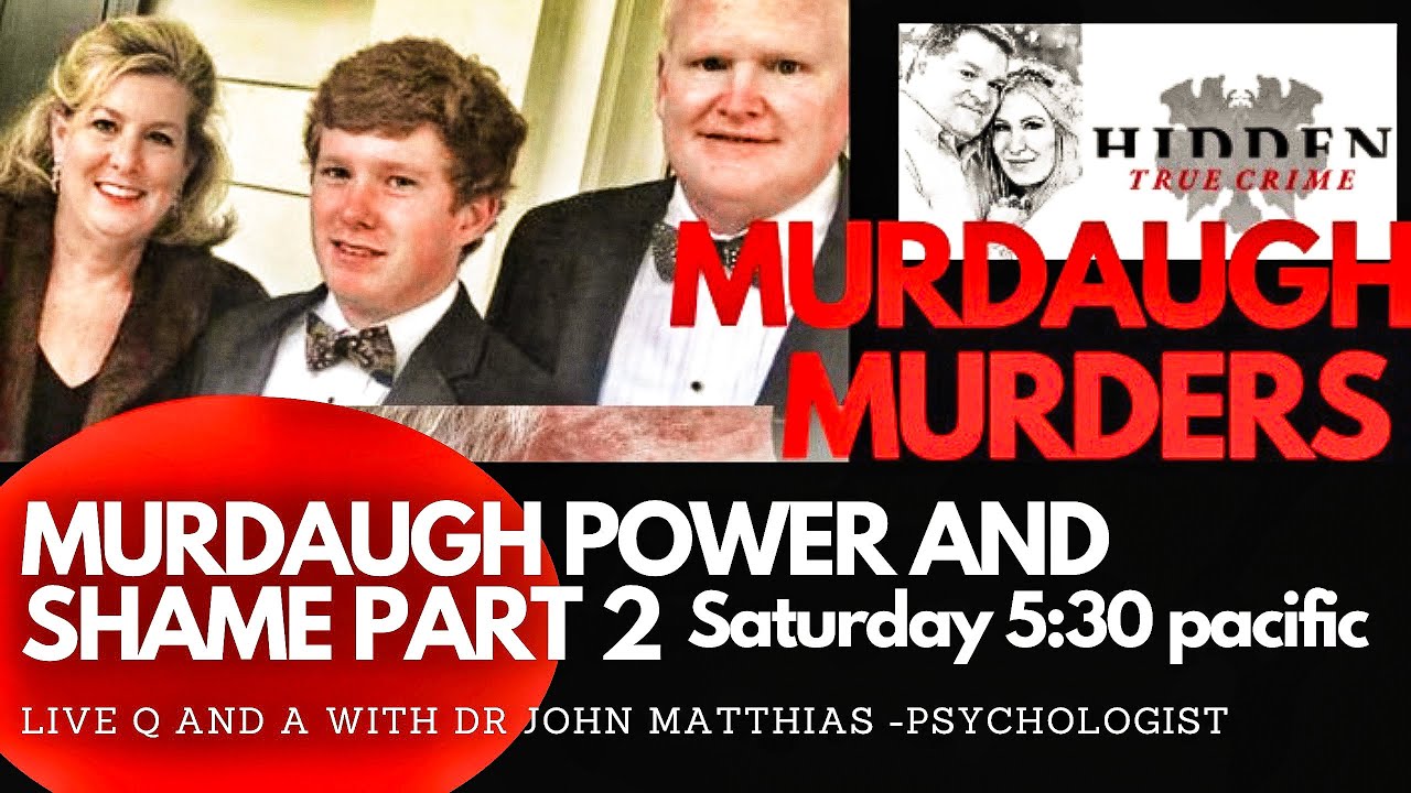 MURDAUGH: SECRETS, TRAUMA, POWER & SHAME: with FORENSIC PSYCHOLOGIST DR ...