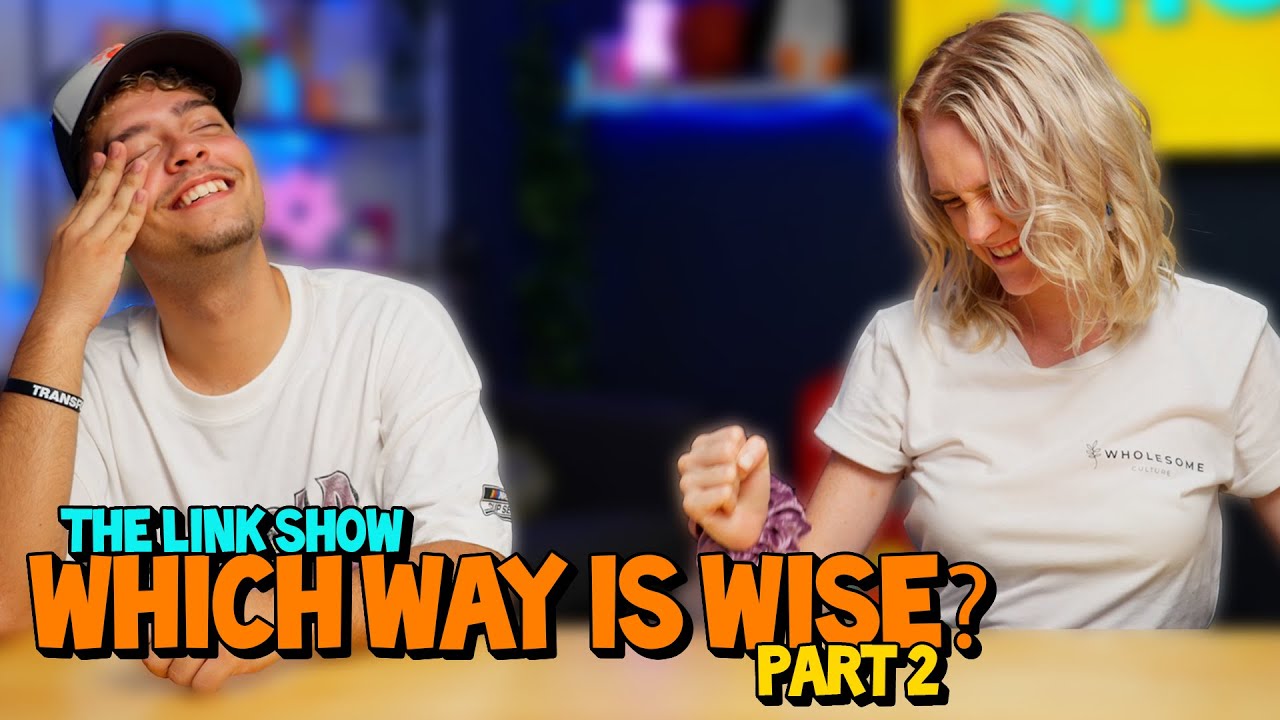 Which Way Is Wise? PART 2 || The Link Show - YouTube