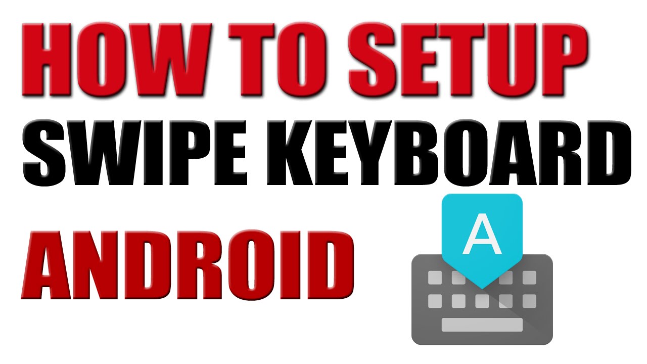 How to Setup Google Swipe Keyboard in Any Android Smartphone - YouTube