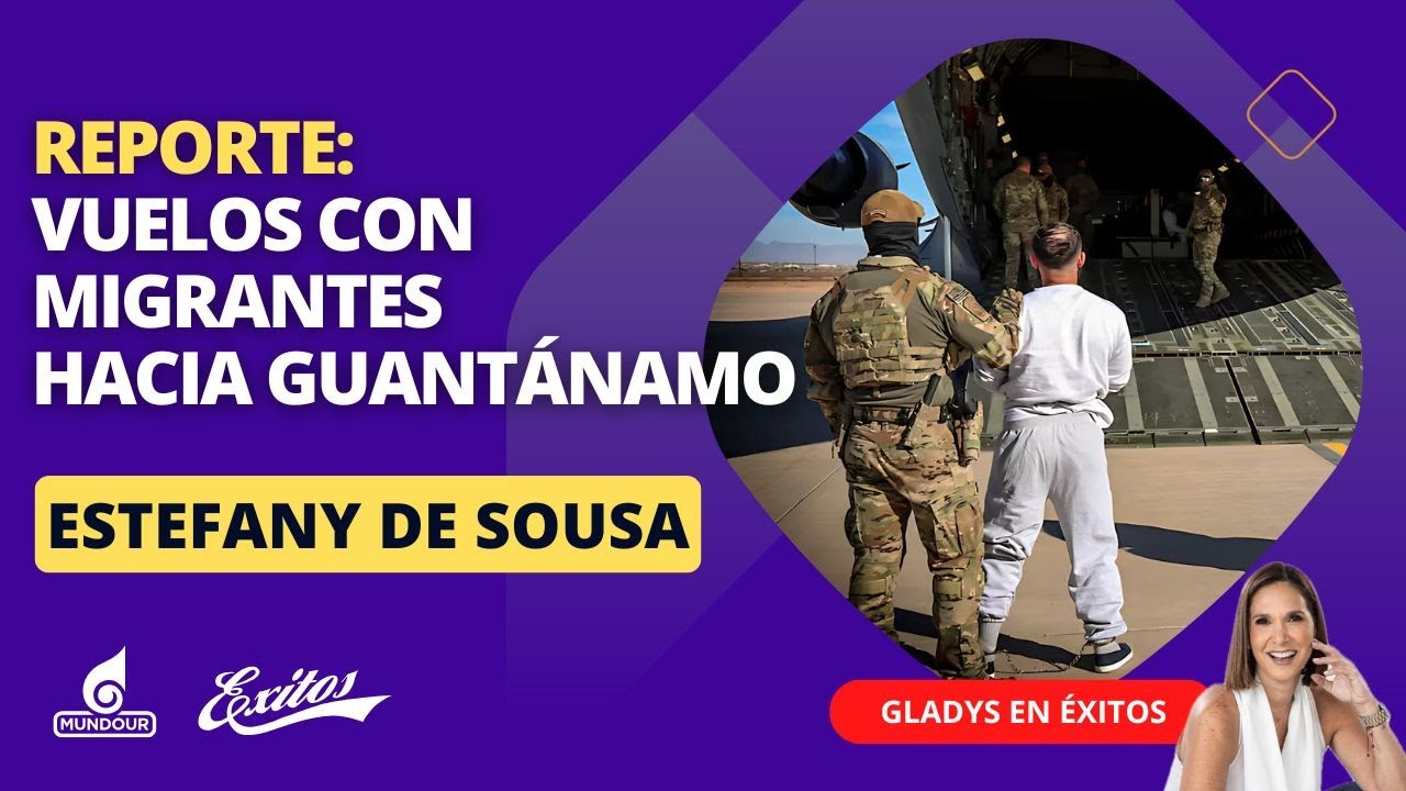 Vuelos estadounidenses con migrantes a Guantánamo con Estefany De Sousa ...