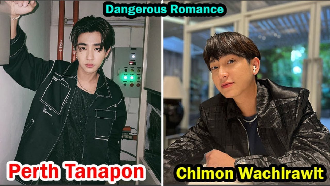 Perth Tanapon And Chimon Wachirawit (Dangerous Romance) - Lifestyle ...