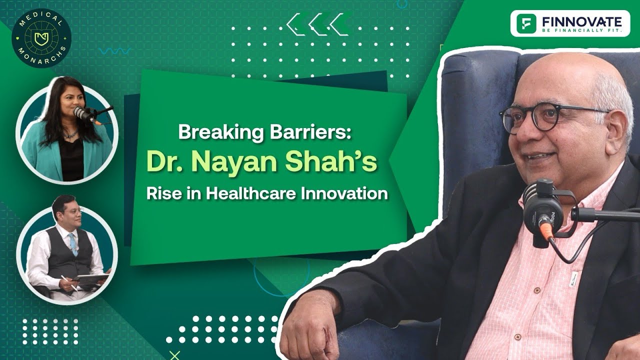 Dr. Nayan Shah (Part 2) | Medical Monarchs by Finnovate | Nehal Mota ...