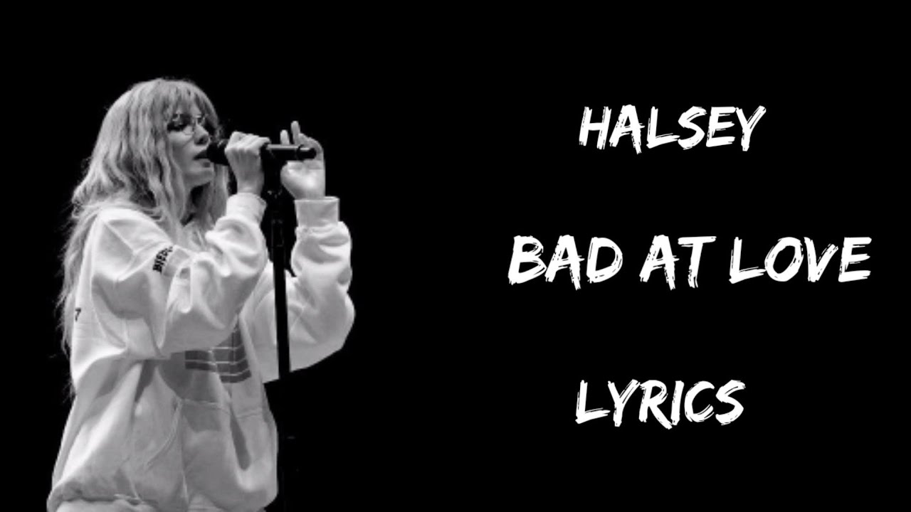 Halsey -Bad At Love (Lyrics) - YouTube