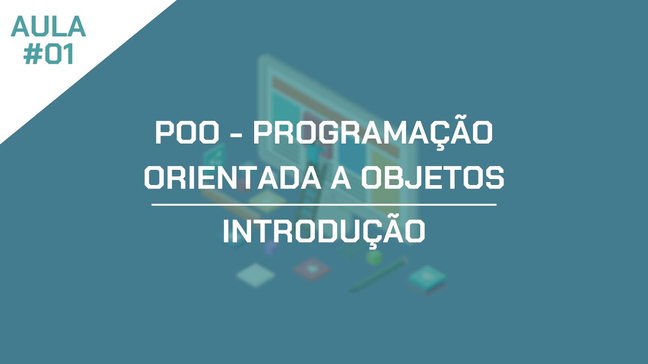 POO - Programação Orientada a Objetos - Aula 01 - O que é POO? - YouTube