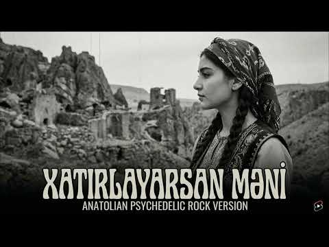 Xatırlayarsan məni — Kosmik Nostalgiya (Anatolian Psychedelic Rock Remix)