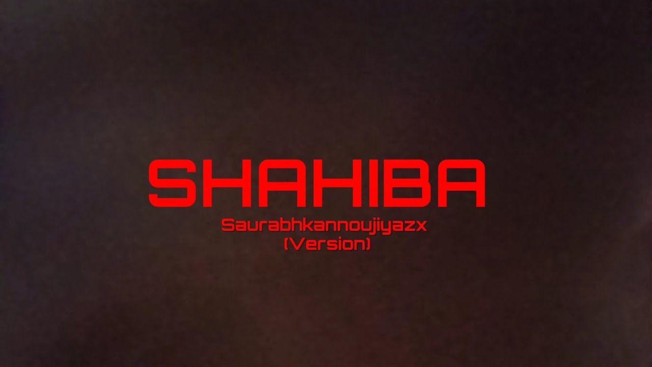 Shahiba | Saurabh kannoujiyazx (version) | Originally by Aditya Rikhari ...