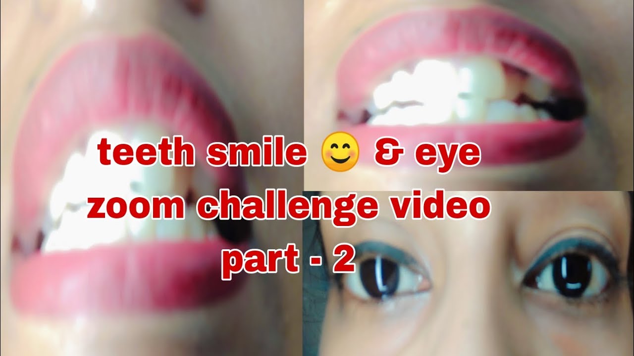 teeth smile 😊 & eye zoom challenge video || part - 2 || most requested ...