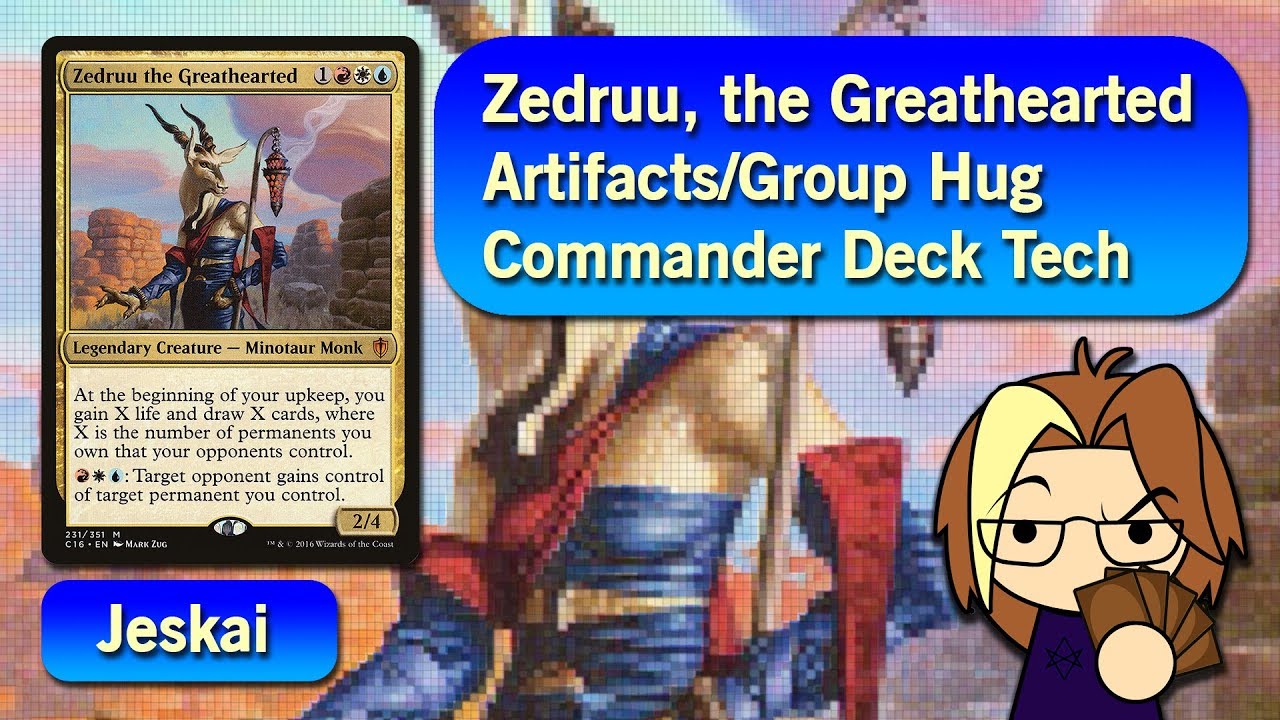 Zedruu, the Greathearted Commander Deck Tech! (Artifacts/Group Hug ...