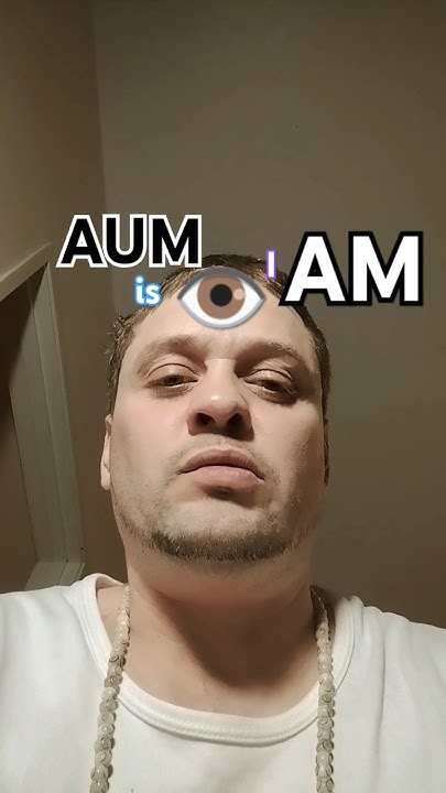 I AM is 🌅 AUM.. - YouTube