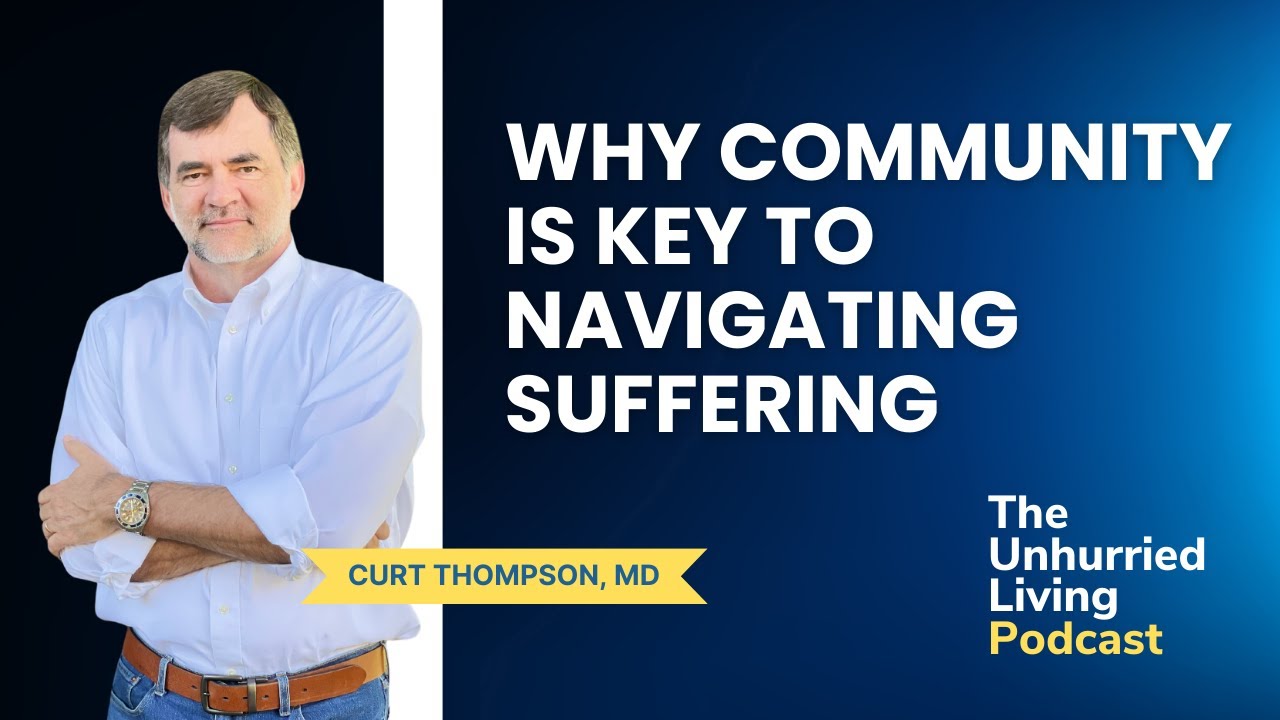 Why Community Is Key to Navigating Suffering (Curt Thompson, MD) - YouTube
