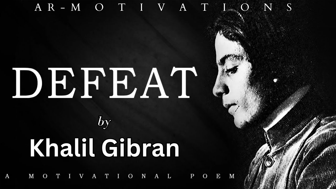 DEFEAT by Khalil Gibran - A Self Motivated Poem - AR Motivations - YouTube