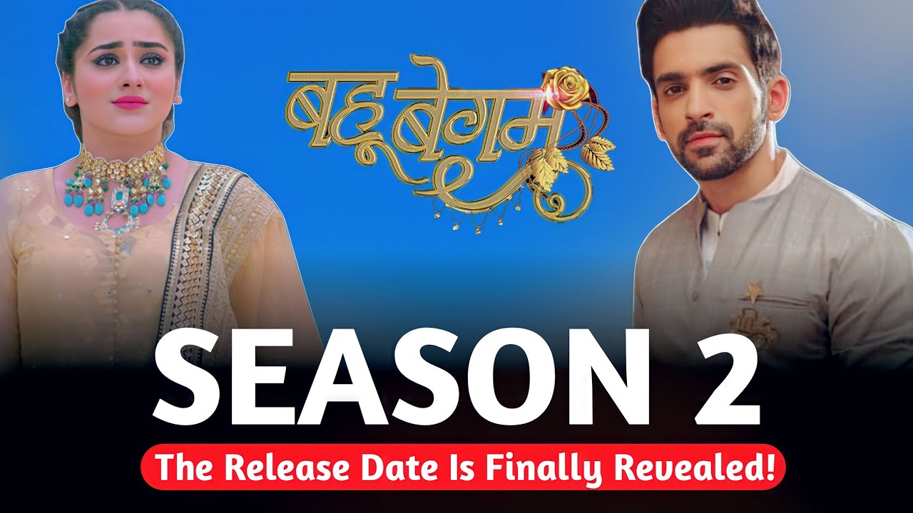 The Bahu Begum Season 2 Release Date Is Finally Revealed! - YouTube