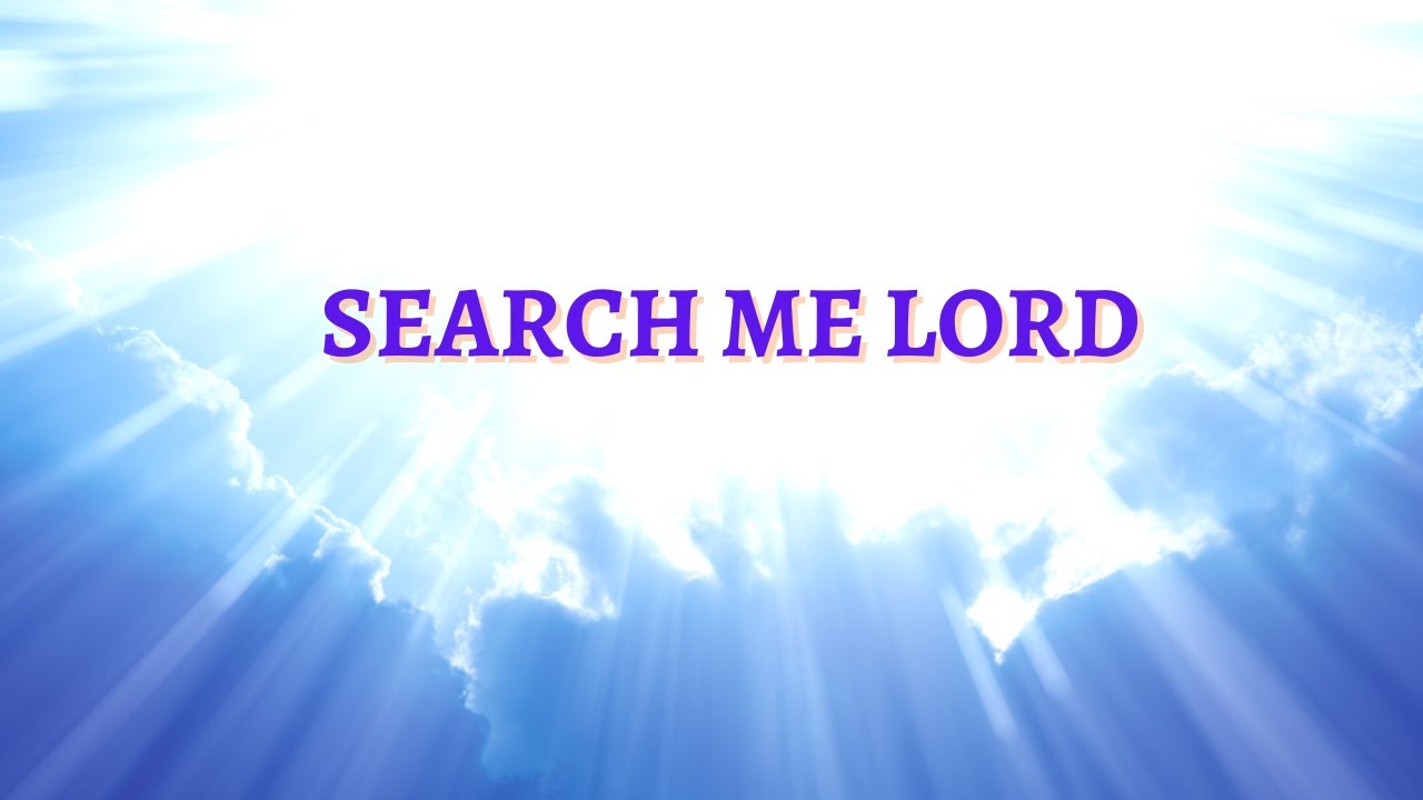 49-Search Me Lord - YouTube
