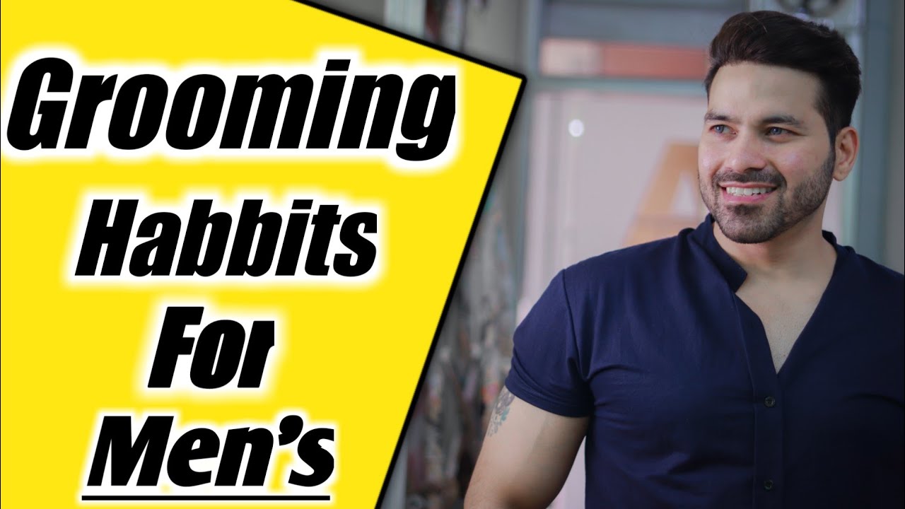 Grooming Habits For Mens | How To Groom | How To Look Handsome | Anil ...