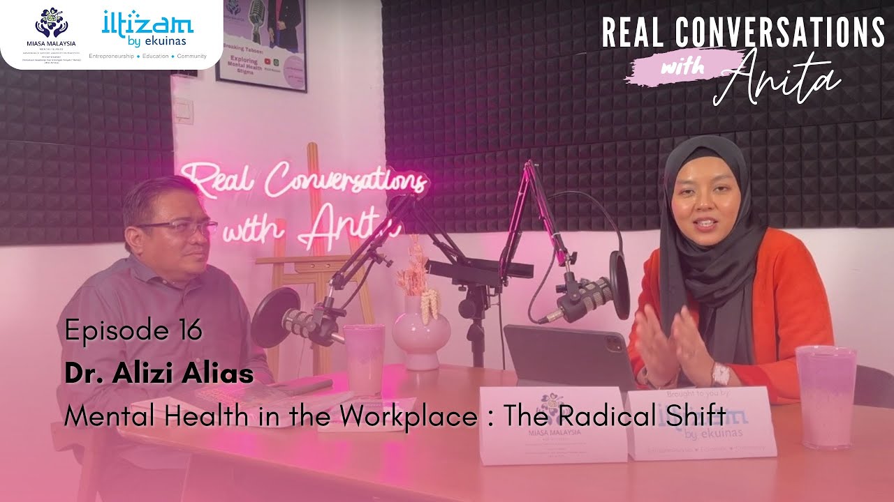 EP 16 : Dr. Alizi Alias - Mental Health in the Workplace: The Radical ...
