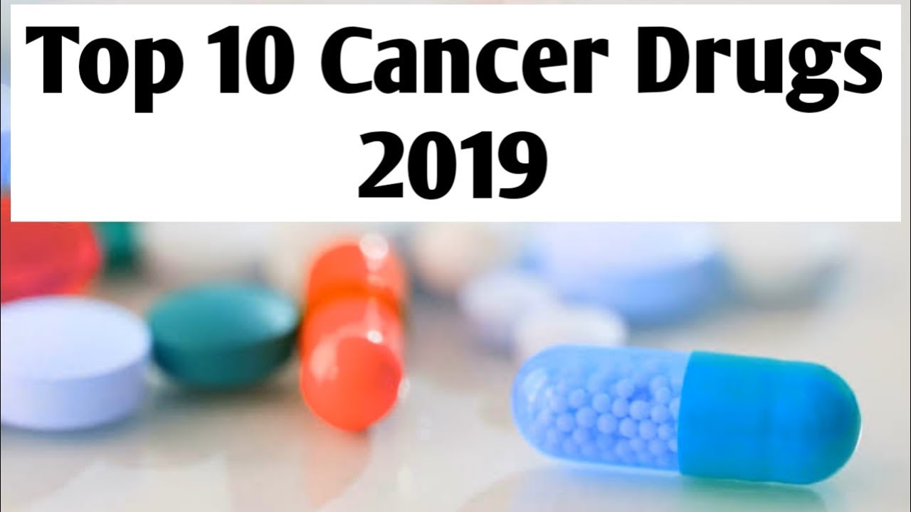Top 10 Cancer Drugs 2019 | Best Cancer Drugs | Cancer Treatment - YouTube