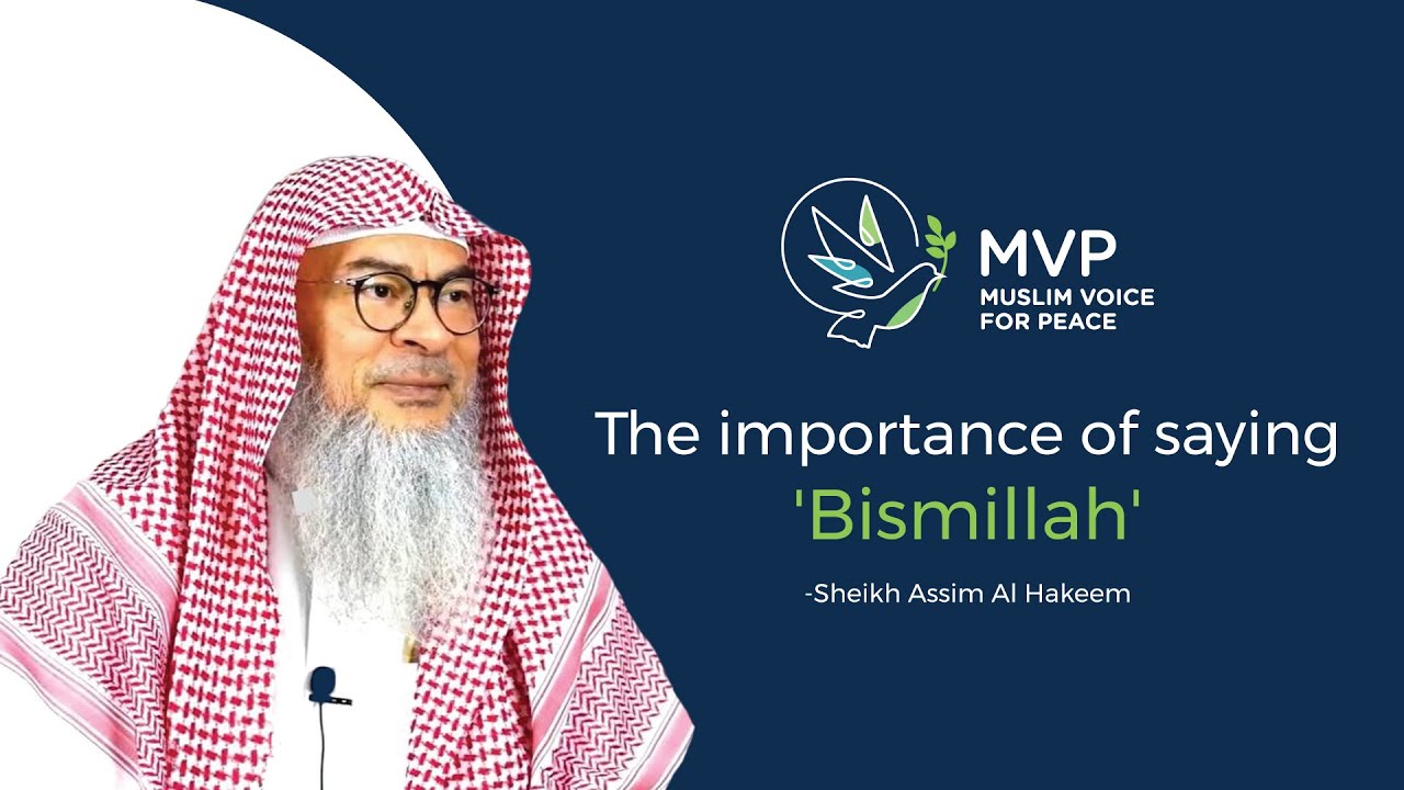 Sheikh Assim Al Hakeem, The importance of saying 'Bismillah' - YouTube