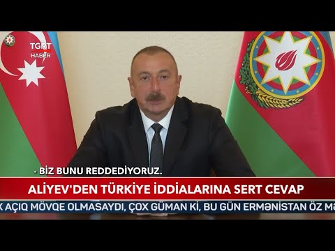 Aliyev'den Türkiye İddialarına Sert Cevap