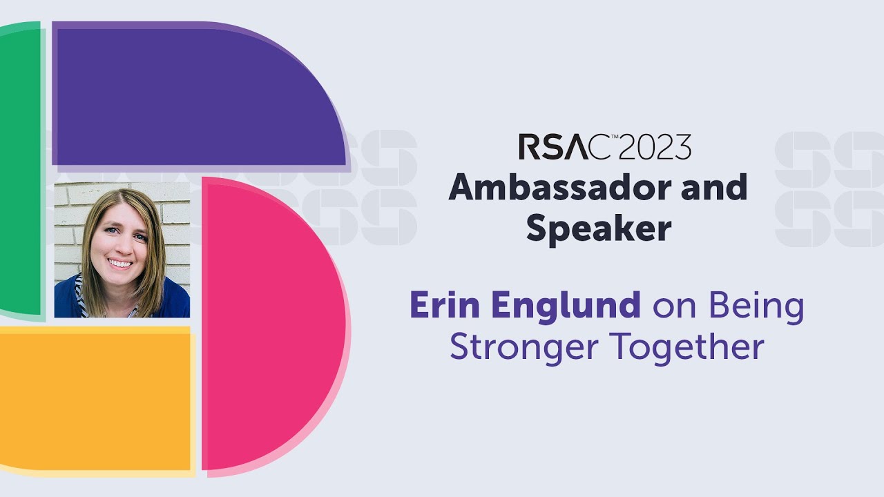 RSAC 2023 Speaker & Ambassador Erin Englund on Being Stronger Together - YouTube