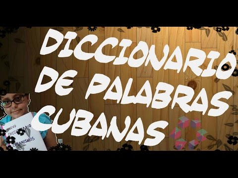 Diccionario de palabras cubanas - YouTube