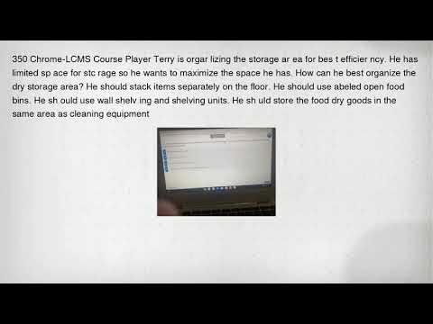 350 Chrome-LCMS Course Player Terry is orgar lizing the storage ar ea for bes t efficier ncy. He ...