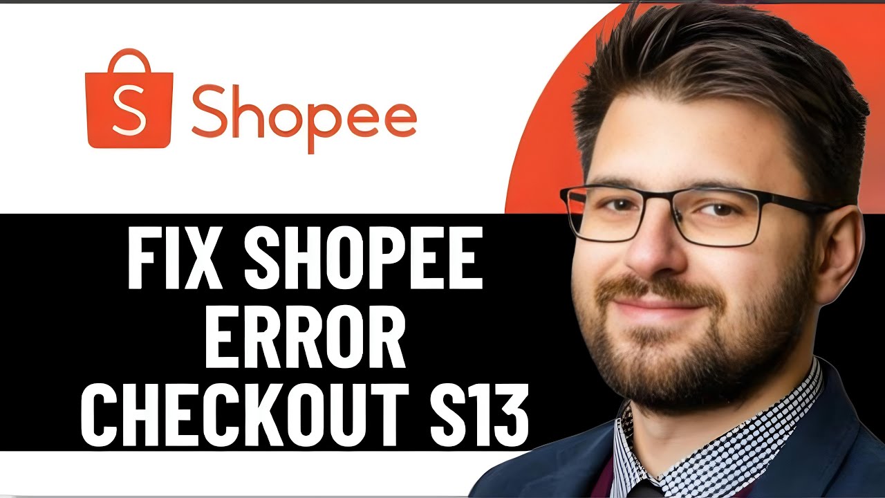HOW TO FIX SHOPEE ERROR CHECKOUT S13 | EASY FIX - 2025 - YouTube