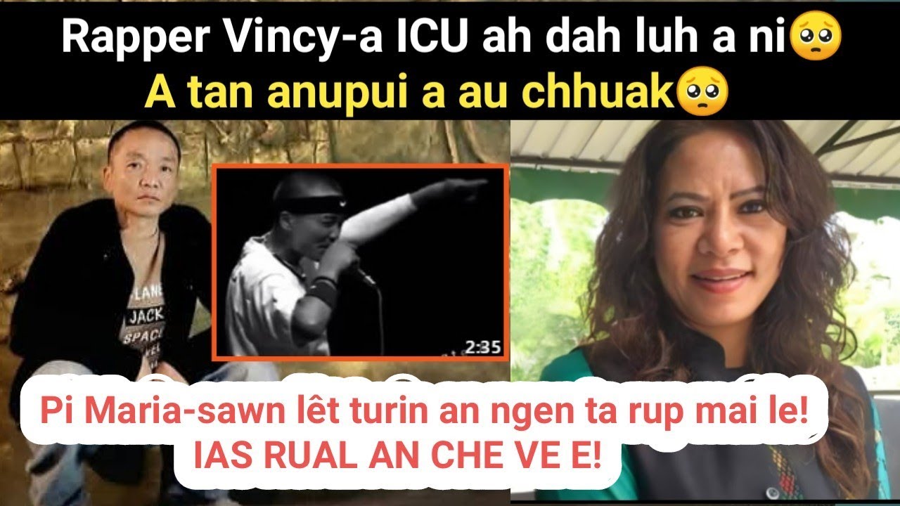 Mizo Rapper lâr Vincy-a ICU-ah dahluh a ni/Pi Maria-i sâwn lêt turin ...